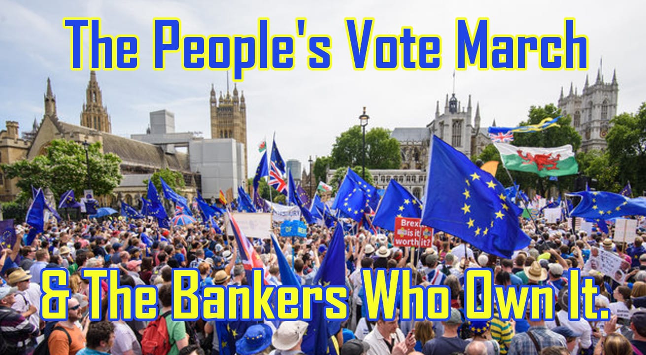 The People's Vote March & The Bankers Who Own It